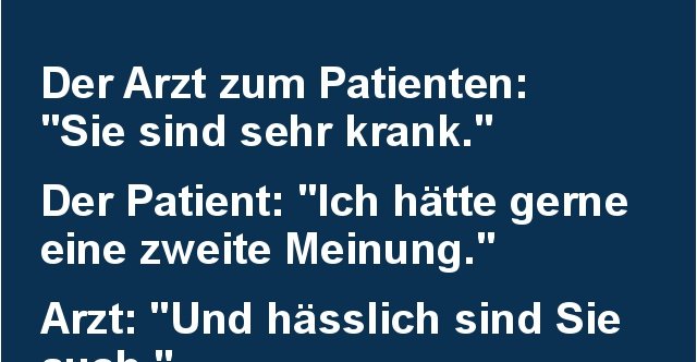 Der Arzt zum Patienten: 'Sie sind sehr krank.'.. | Lustige Bilder ...