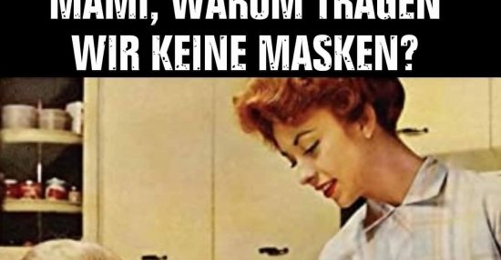 Mami, warum tragen wir keine Masken?.. | Lustige Bilder, Sprüche, Witze ...