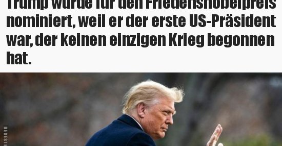 Trump wurde für den Friedensnobelpreis nominiert, weil er.. | Lustige ...