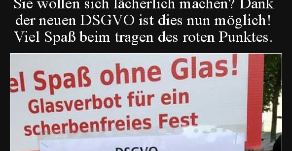 Sie wollen sich lächerlich machen? Dank der neuen DSGVO... | Lustige ...
