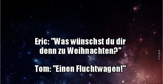 Eric: "Was wünschst du dir denn zu.." | Lustige Bilder, Sprüche, Witze ...
