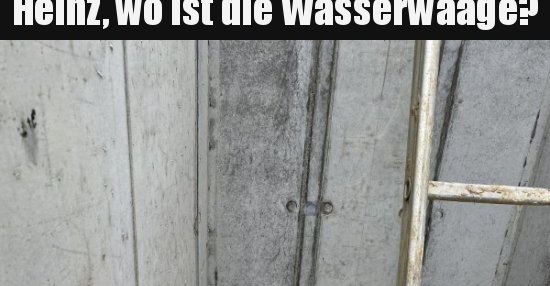 Heinz, wo ist die Wasserwaage?.. | Lustige Bilder, Sprüche, Witze, echt ...