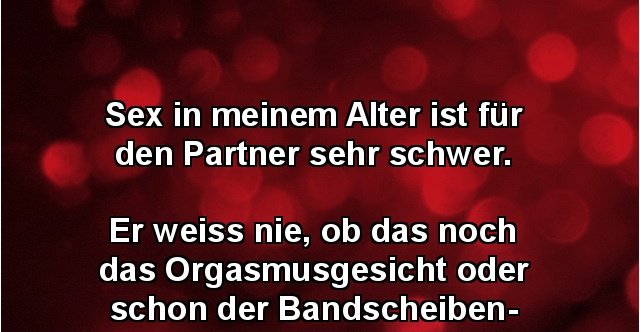 in meinem Alter ist für den Partner sehr schwer. | Lustige Bilder ...