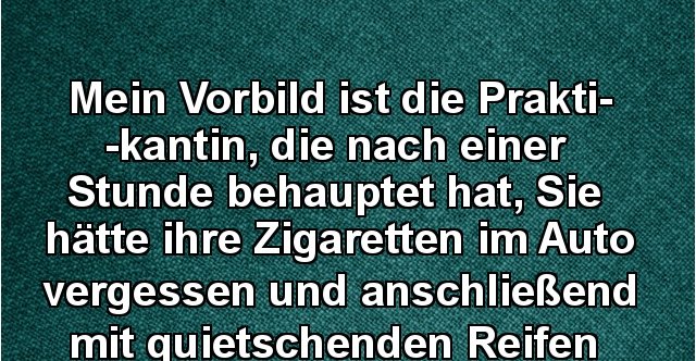 Mein Vorbild ist die Praktikantin, die nach einer Stunde.. | Lustige ...