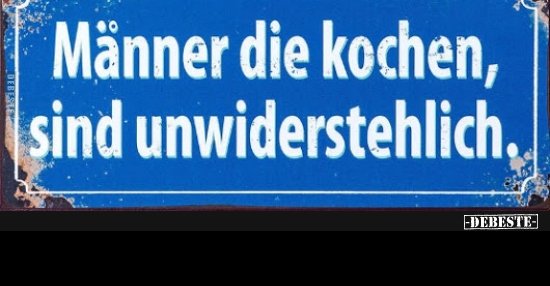 Männer die kochen, sind unwiderstehlich. | Lustige Bilder, Sprüche ...