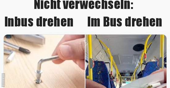 Nicht verwechseln: Inbus drehen / Im Bus drehen.. - DEBESTE.de