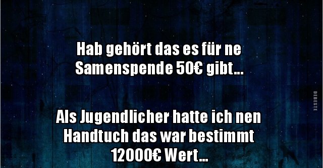 Hab gehört das es für ne Samenspende 50€ gibt... Als.. | Lustige Bilder ...
