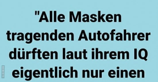 "Alle Masken tragenden Autofahrer dürften laut ihrem IQ.." | Lustige ...