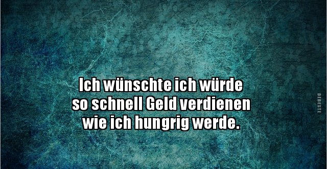 Ich wünschte ich würde so schnell Geld verdienen wie ich.. | Lustige ...