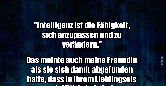 "Intelligenz ist die Fähigkeit, sich anzupassen und zu.." | Lustige ...