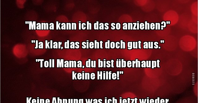 "Mama kann ich das so anziehen?" "Ja klar, das sieht.. | Lustige Bilder ...