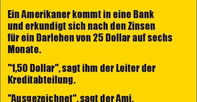 Ein Amerikaner kommt in eine Bank und erkundigt sich nach.. | Lustige ...