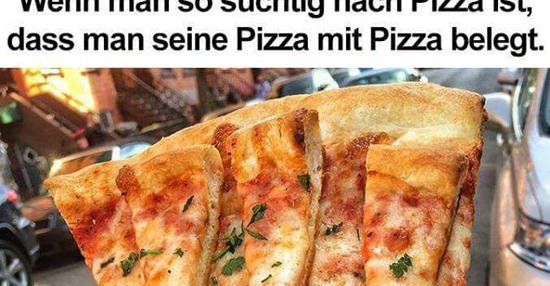 Wenn man so süchtig nach Pizza ist, dass man seine Pizza.. | Lustige ...