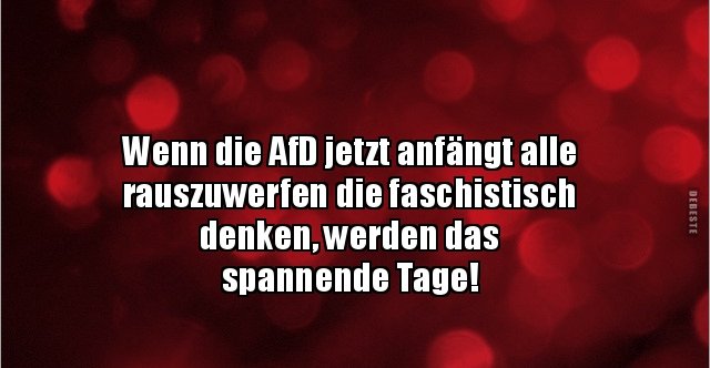 Wenn die AfD jetzt anfängt alle rauszuwerfen die.. | Lustige Bilder ...