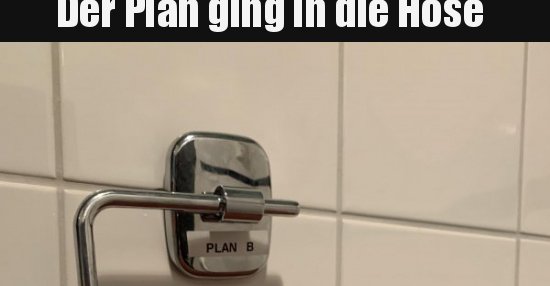 Der Plan ging in die Hose.. - DEBESTE.de