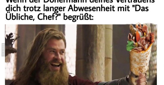 Wenn der Dönermann deines Vertrauens dich trotz langer Abwesenheit mit ...