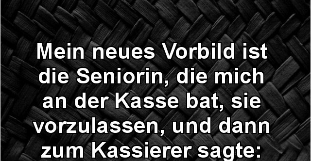 Mein neues Vorbild ist die Seniorin... | Lustige Bilder, Sprüche, Witze ...
