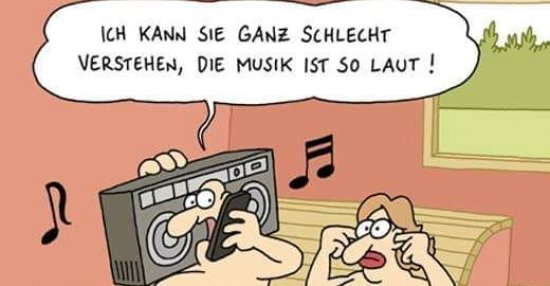 Ich kann Sie ganz schlecht verstehen, die Musik ist so laut! - DEBESTE.de