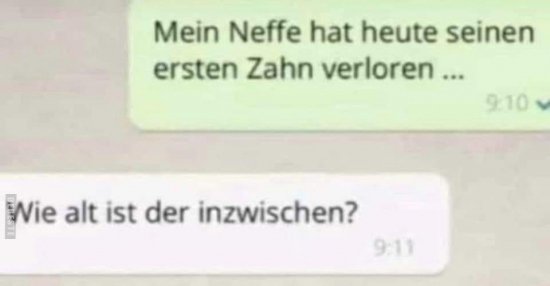 Mein Neffe hat heute seinen ersten Zahn verloren... Wie alt ist der ...