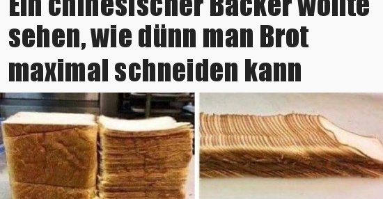 Ein chinesischer Bäcker wollte sehen, wie dünn man Brot.. | Lustige ...