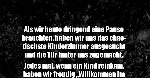 Als wir heute dringend eine Pause brauchten, haben wir uns.. | Lustige ...