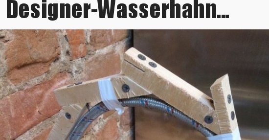 Designer-Wasserhahn... | Lustige Bilder, Sprüche, Witze, echt lustig