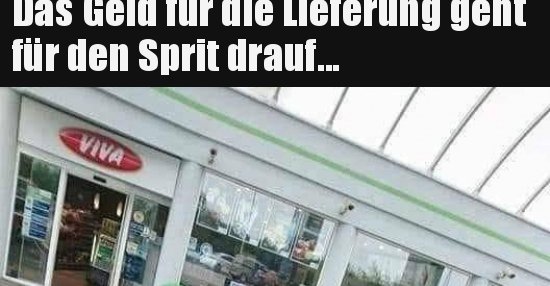 Das Geld für die Lieferung geht für den Sprit drauf... | Lustige Bilder ...