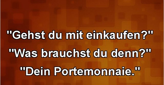 "Gehst du mit einkaufen?" | Lustige Bilder, Sprüche, Witze, echt lustig