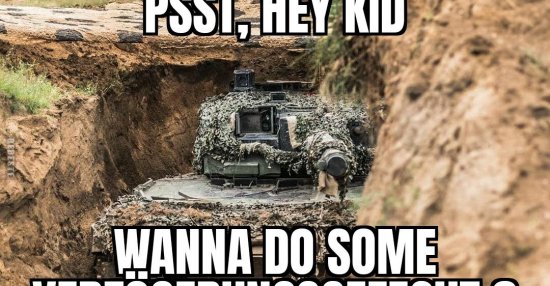 Psst, hey Kid wanna do some Verzögerungsgefecht?.. - DEBESTE.de