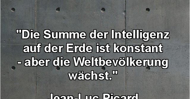 Die Summe der Intelligenz auf der Erde ist konstant.. | Lustige Bilder ...