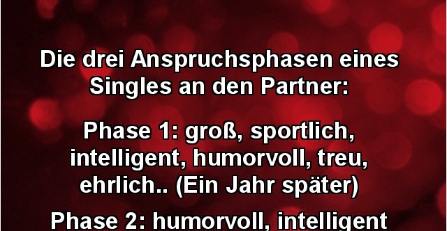 Die drei Anspruchsphasen eines Singles an den Partner.. | Lustige ...