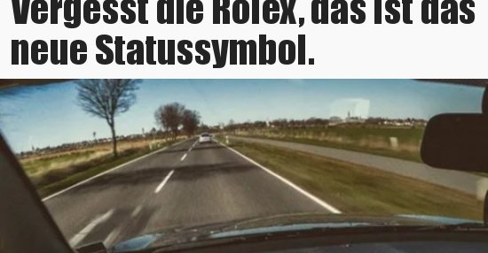 Vergesst die Rolex, das ist das neue Statussymbol... | Lustige Bilder ...