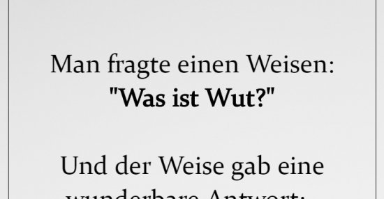 Man fragte einen Weisen: "Was ist Wut?" | Lustige Bilder, Sprüche ...