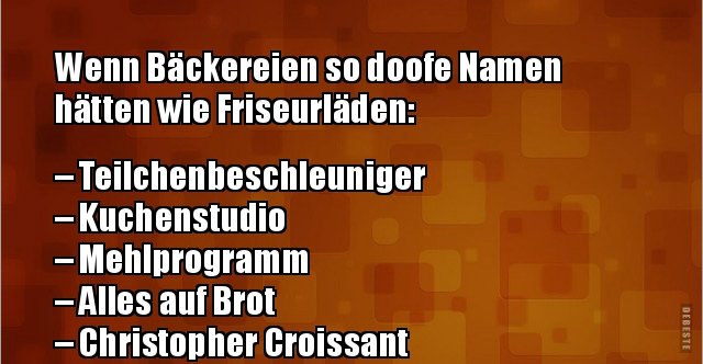 Wenn Bäckereien so doofe Namen hätten wie.. | Lustige Bilder, Sprüche ...