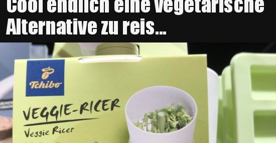 Cool endlich eine vegetarische Alternative zu reis... | Lustige Bilder ...