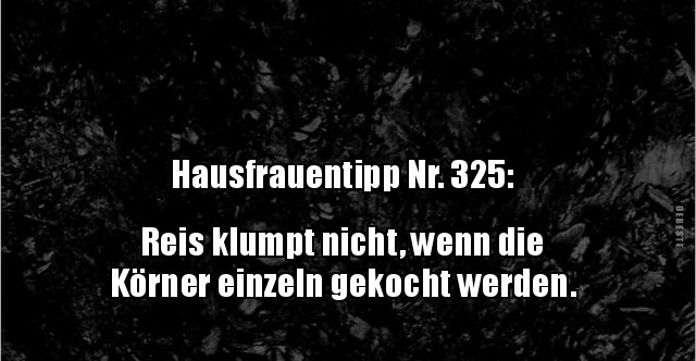 Hausfrauentipp Nr. 325: Reis klumpt nicht, wenn die.. | Lustige Bilder ...