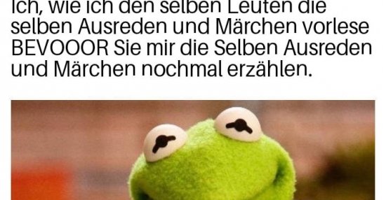 Ich, wie ich den selben Leuten die selben Ausreden und Märchen vorlese ...