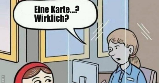 Eine Karte...? Wirklich?.. | Lustige Bilder, Sprüche, Witze, echt lustig