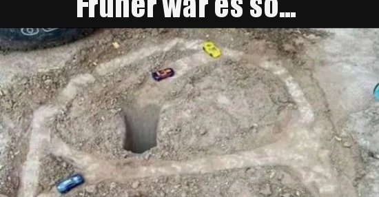 Früher war es so - DEBESTE.de