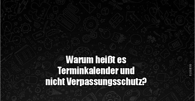 Warum heißt es Terminkalender und nicht.. | Lustige Bilder, Sprüche ...