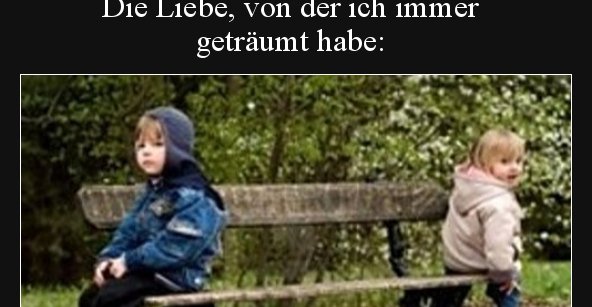 Die Liebe, von der ich immer geträumt habe.. | Lustige Bilder, Sprüche ...