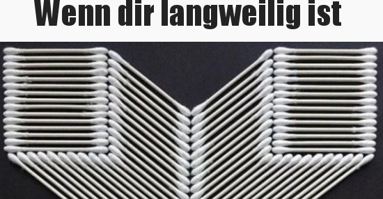 Wenn dir langweilig ist.. | Lustige Bilder, Sprüche, Witze, echt lustig