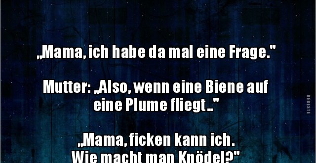 Mama, ich habe da mal eine Frage. | Lustige Bilder, Sprüche, Witze ...