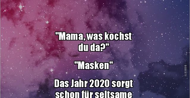 "Mama, was kochst du da?" "Masken"... | Lustige Bilder, Sprüche, Witze ...