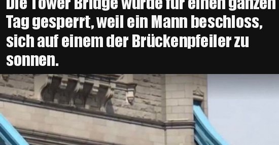 Die Tower Bridge wurde für einen ganzen Tag gesperrt, weil.. | Lustige ...
