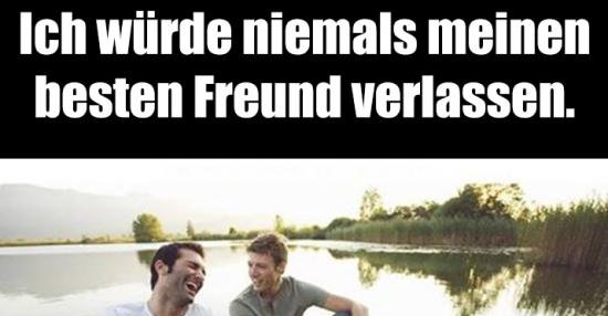 Ich würde niemals meinen besten Freund verlassen.. | Lustige Bilder ...