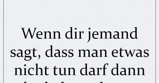 Wenn dir jemand sagt, dass man etwas nicht tun darf dann.. - DEBESTE.de