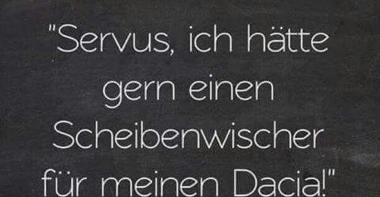Servus, ich hätte gern einen Scheibenwischer für meinen Dacia ...