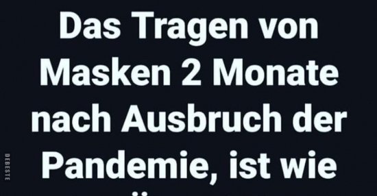 Das Tragen von Masken 2 Monate nach Ausbruch der Pandemie.. | Lustige ...