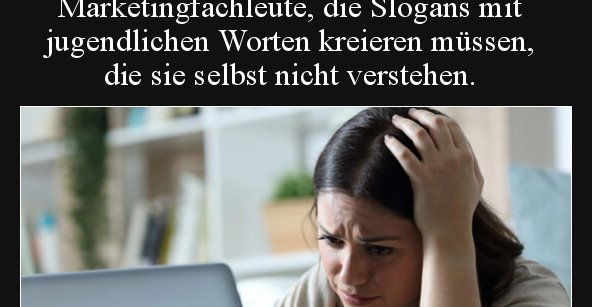 Marketingfachleute, die Slogans mit jugendlichen Worten kreieren müssen ...